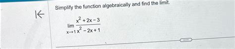 Solved Simplify The Function Algebraically And Find The