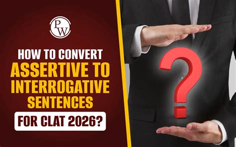 How To Convert Assertive To Interrogative Sentences For Clat 2026