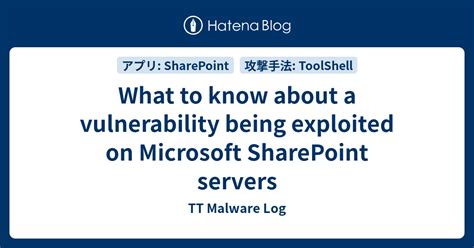 What To Know About A Vulnerability Being Exploited On Microsoft Sharepoint Servers Tt Malware Log