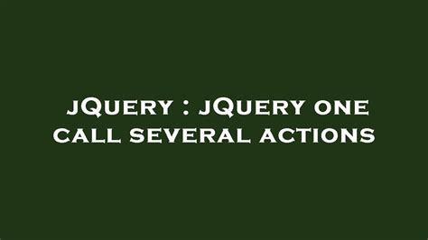 Jquery Jquery One Call Several Actions Youtube