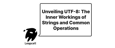Gos String Internals Utf 8 And Common Operations Leapcell