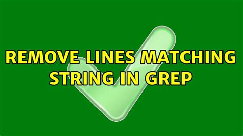 Remove Lines Matching String In Grep 2 Solutions Youtube