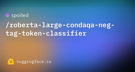 Spoiledroberta Large Condaqa Neg Tag Token Classifier · Hugging Face