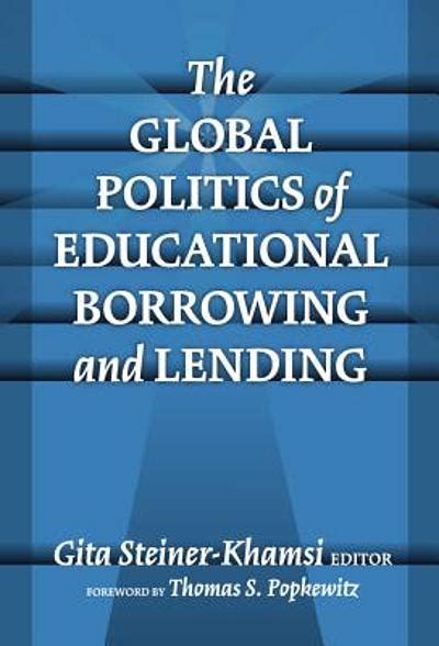 The Global Politics Of Educational Borrowing And Lending