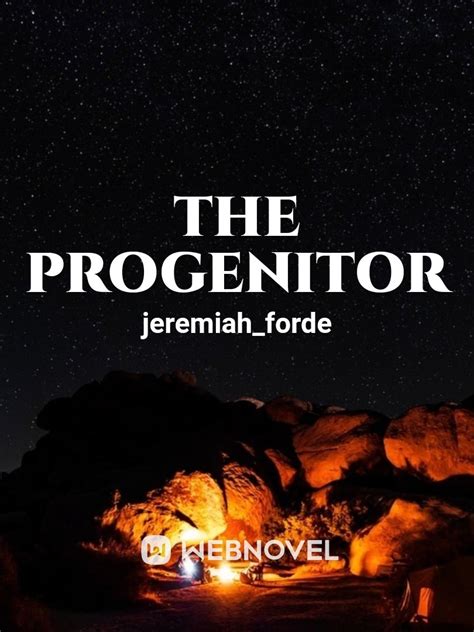 Read The Progenitor Jeremiahforde Webnovel