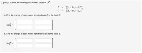 Solved 1 Point Consider The Following Two Ordered Bases Of