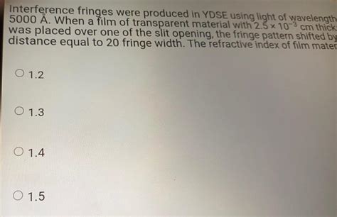 [answered] Interference Fringes Were Produced In Ydse Using Light Of Kunduz