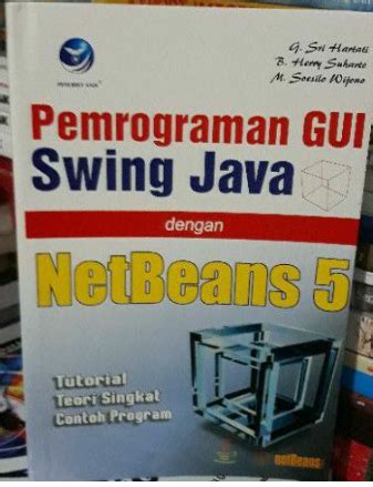 Pemrograman GUI Swing Java Dengan Netbeans 5 2007