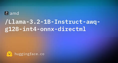 Amd Llama 3 2 1B Instruct Awq G128 Int4 Onnx Directml Hugging Face