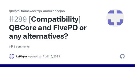 Compatibility Qbcore And Fivepd Or Any Alternatives · Issue 289
