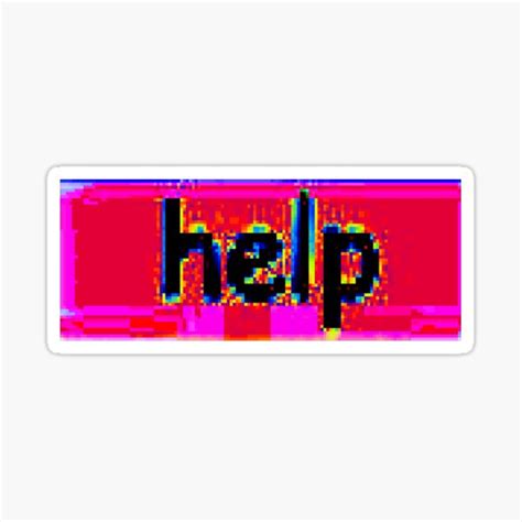 Cursed Compressed Glitched Distorted Low Quality Help Sticker