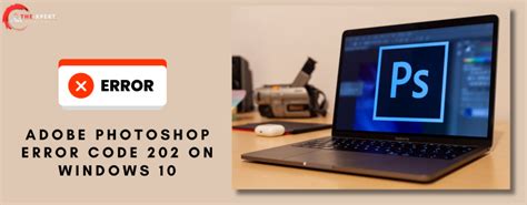 How To Fix Adobe Photoshop Error Code 202 On Windows 10 Reliable