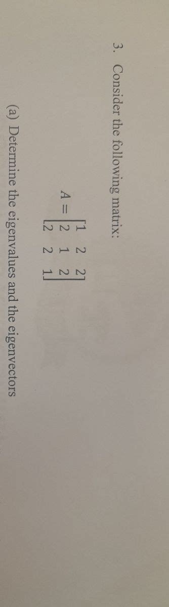 Answered 3 Consider The Following Matrix [1 2 21 A 2 1 2 L2 2 11 A Determine The