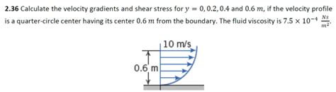 Solved 2 36 Calculate The Velocity Gradients And Shear