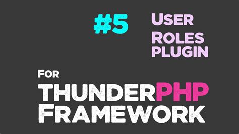User Roles Plugin For Thunderphp Framework 05 Final Video Quick Programming Tutorial Youtube