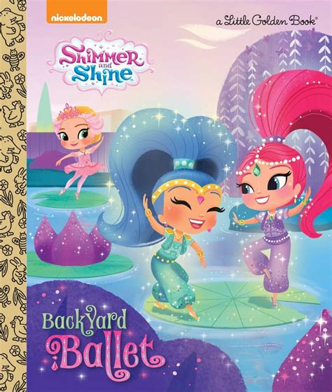 Backyard Ballet Shimmer And Shine Little Golden Book Tillworth