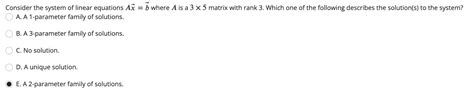 Solved Consider The System Of Linear Equations Ax B Where A Chegg