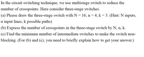 Solved In The Circuit Switching Technique We Use Multistage
