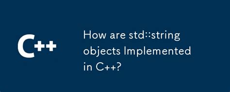 How Are Stdstring Objects Implemented In C C Phpcn