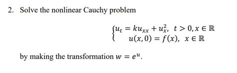 Solved 2 Solve The Nonlinear Cauchy Problem