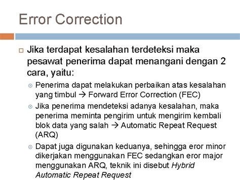ERROR CORRECTION Error Correction Jika Terdapat Kesalahan Terdeteksi