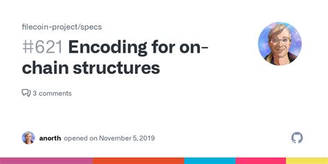 encoding for on chain structures · issue 621 · filecoin project specs