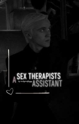 A Sex Therapists Assistant Draco Malfoy Mollymalfoyyy Wattpad