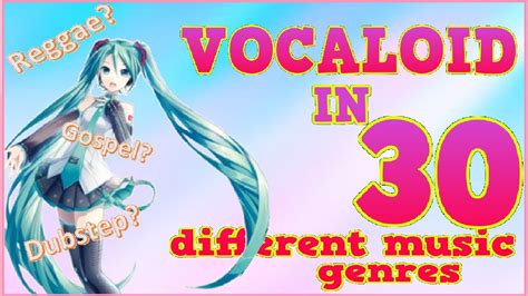 Vocaloid But Is In 30 Different Music Genres Youtube