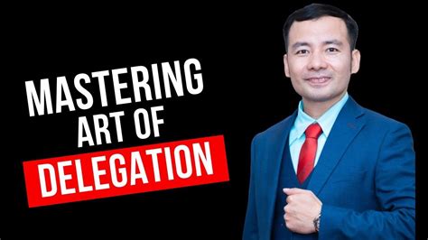 Mastering The Art Of Delegation A Leaders Guide To Building Stronger Teams
