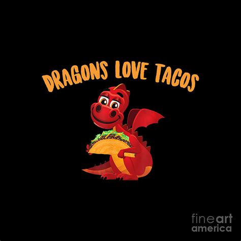 Dragon Love Tacos Digital Art By Jessica Snell Fine Art America
