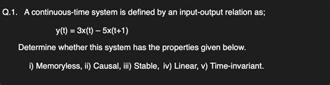 Solved Q1 A Continuous Time System Is Defined By An