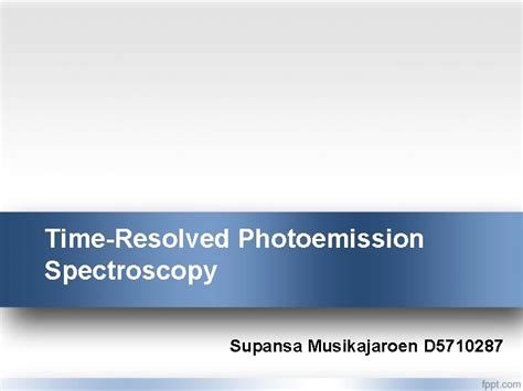 Timeresolved Photoemission Spectroscopy Supansa Musikajaroen D 5710287