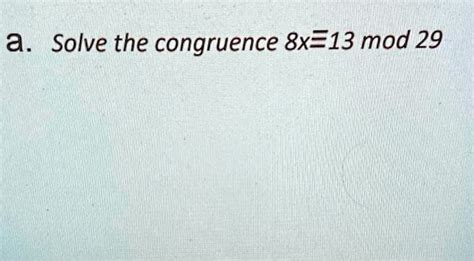 A Solve The Congruence X13 Mod 29 54021