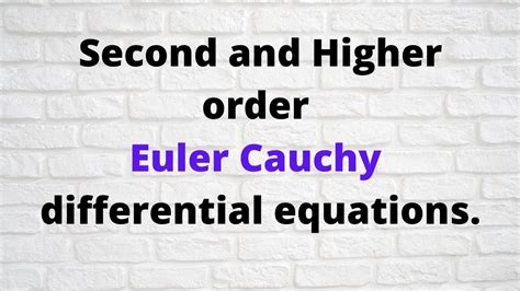 Session 21 Solutions To Second And Higher Order Euler Cauchy