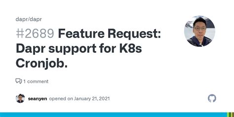 Feature Request Dapr Support For K8s Cronjob · Issue 2689 · Daprdapr · Github