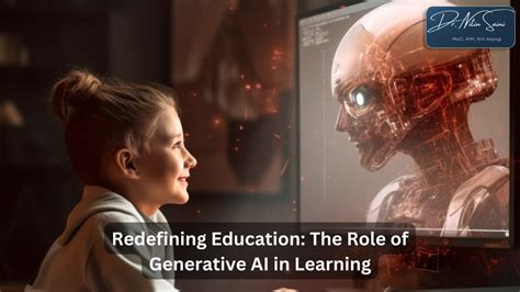 Redefining Education The Role Of Generative Ai In Learning