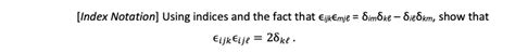 Solved Index Notation ﻿using Indices And The Fact That