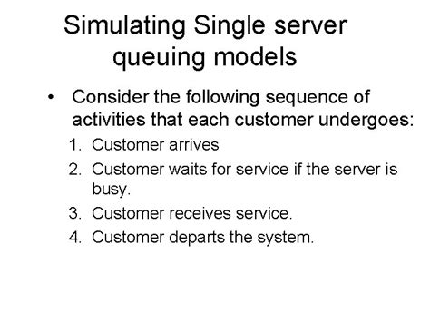 Simulating Single Server Queuing Models Simulating Single Server