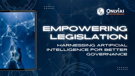 Empowering Legislation Harnessing Artificial Intelligence For Better