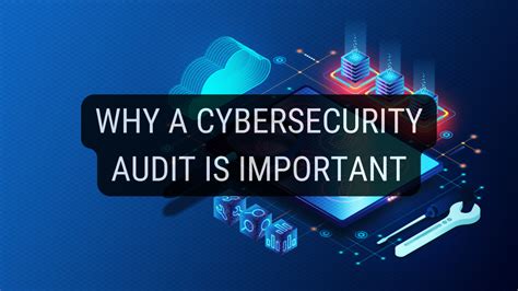 Why A Cybersecurity Audit Is Important