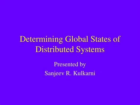PPT Determining Global States Of Distributed Systems PowerPoint