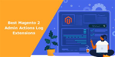 Magento Admin Actions Log Extensions Of Updated