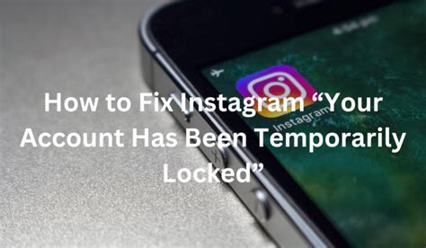 How To Fix Instagram “your Account Has Been Temporarily Locked”