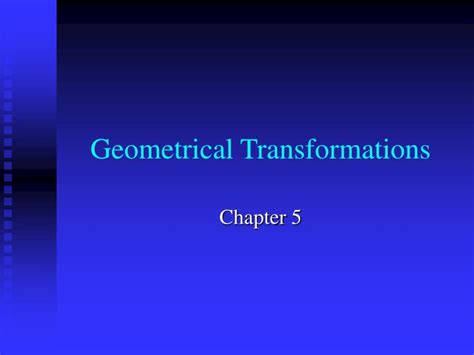 Ppt Geometrical Transformations Powerpoint Presentation Free