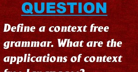 Define A Context Free Grammar What Are The Applications Of Context Free Languages M M R Cse