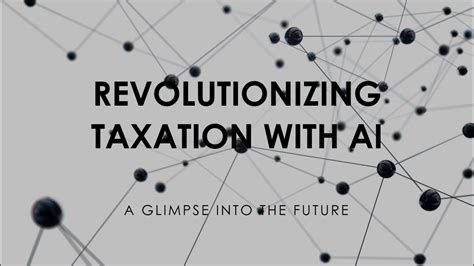 The Future Of Taxation How Ai Is Revolutionizing Tax Systems