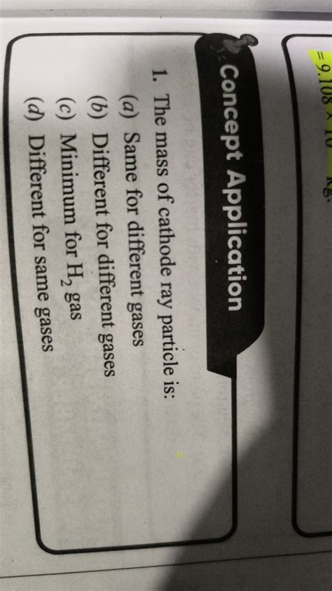 Concept Application The Mass Of Cathode Ray Particle Is A Same For Dif