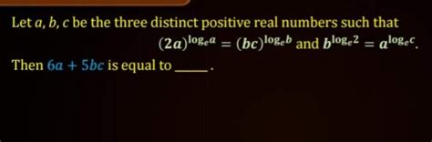 Let A B C Be The Three Distinct Positive Real StudyX