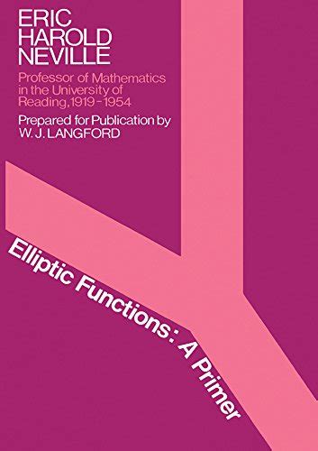 Elliptic Functions A Primer 1st Neville Eric Harold