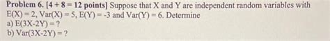 solved problem 6 [4 48 12 points] suppose that x and y are